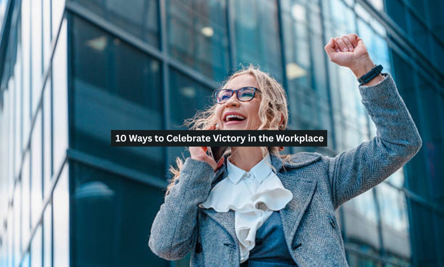 10 Ways to Celebrate Victory in the Workplace - Family Joy Time